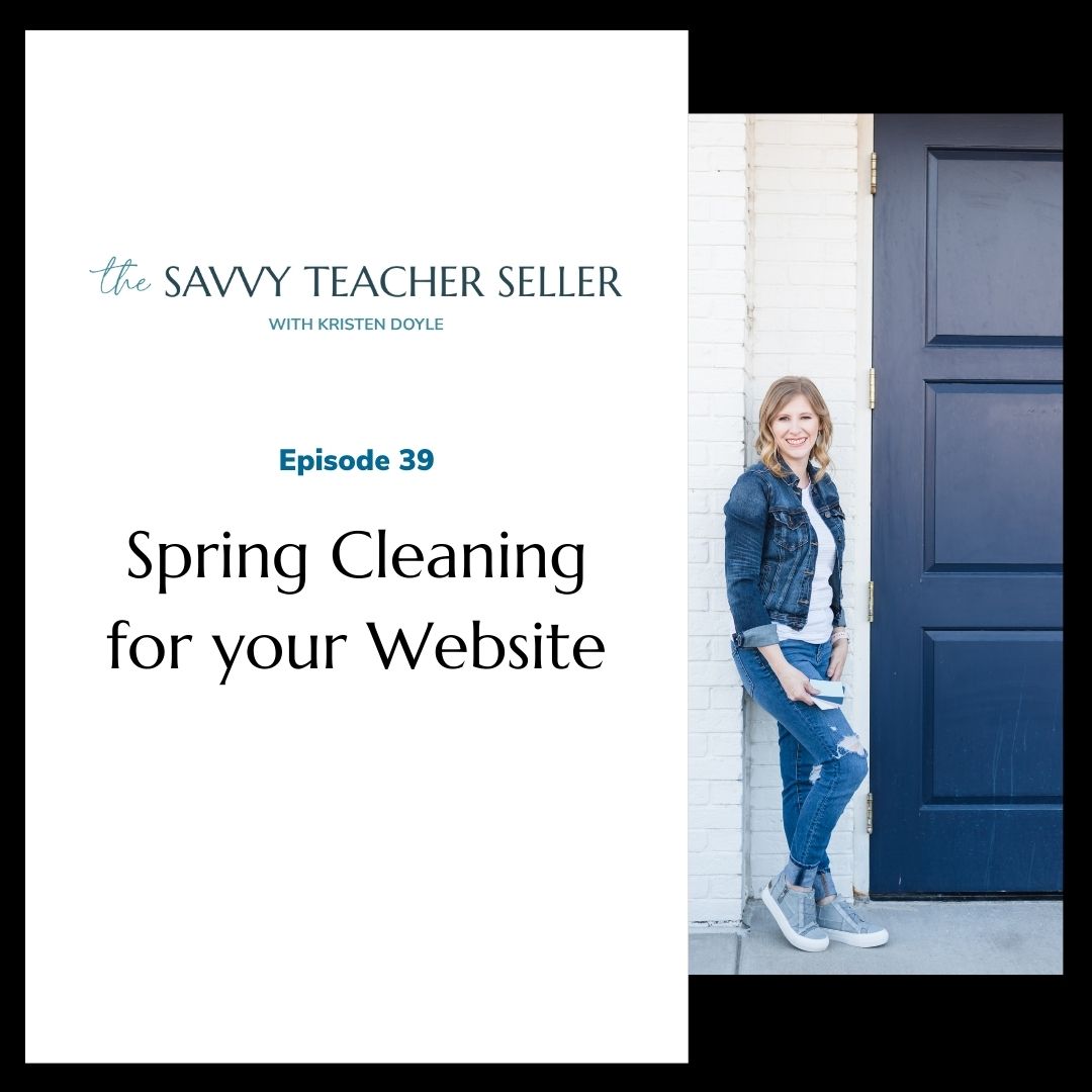 Website Spring Cleaning for your TPT Business (Episode 39)